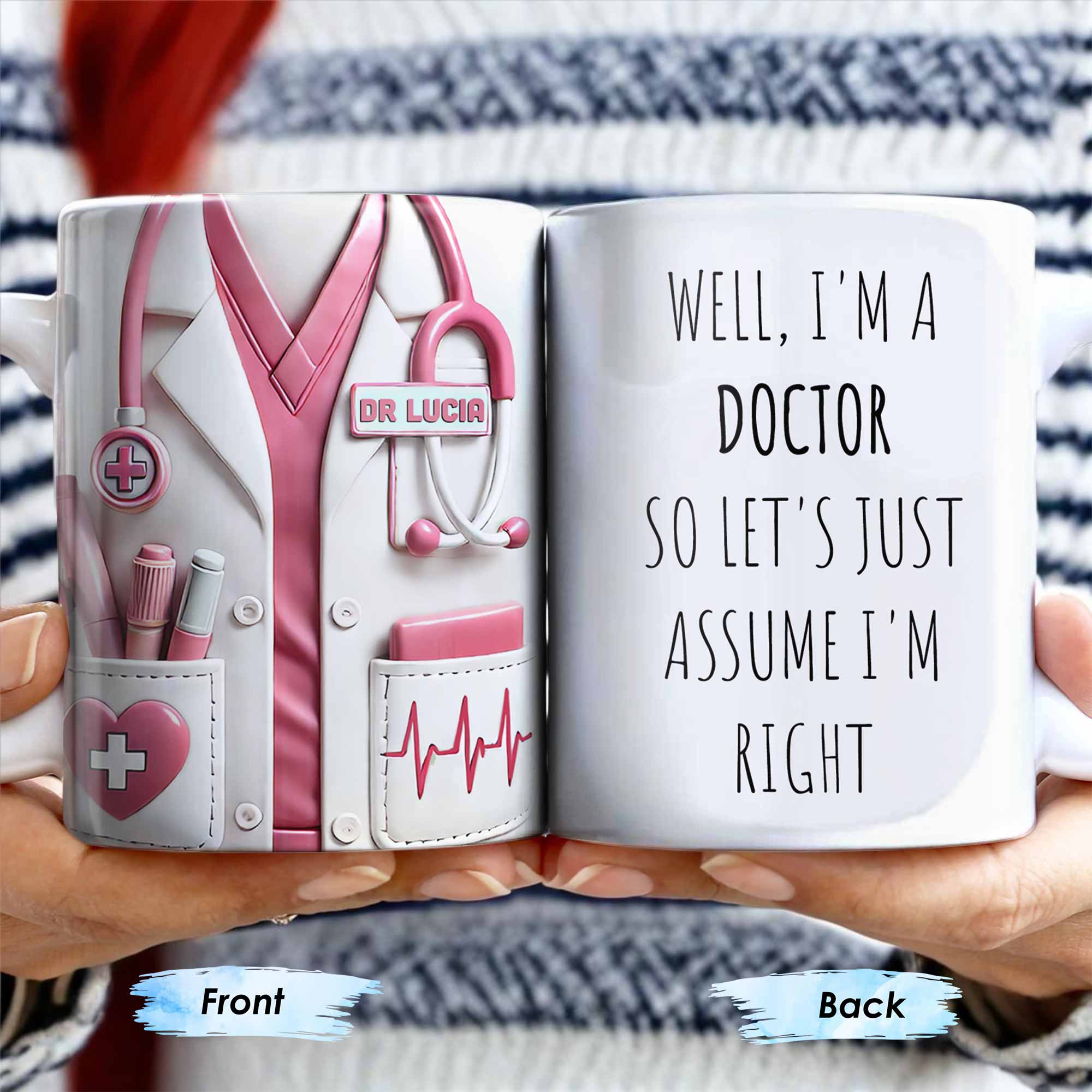 Well, I'm a Doctor So Let's Just Assume I'm Right, Personalized Custom ...