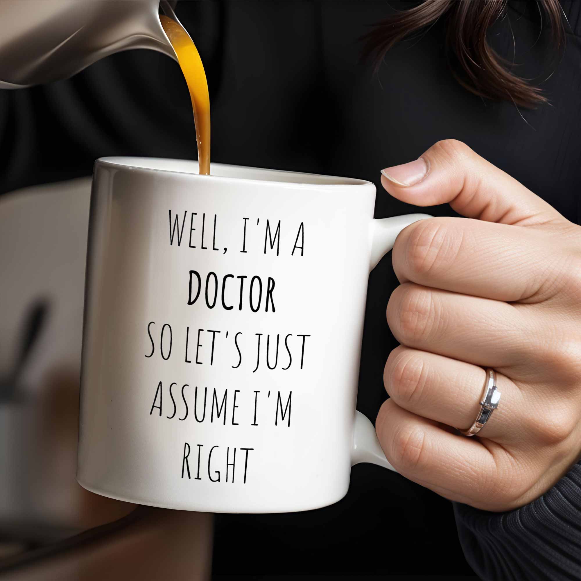 Well, I'm a Doctor So Let's Just Assume I'm Right, Personalized Custom ...