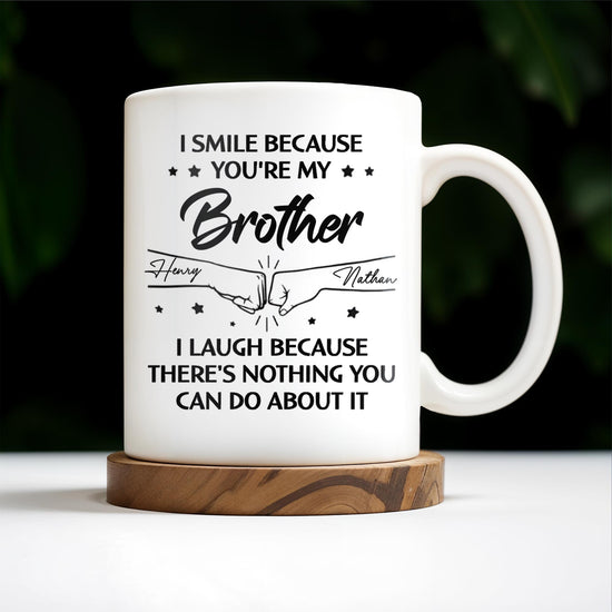Smile Because You're My Brother - Brother's Personalized Custom Coffee ...