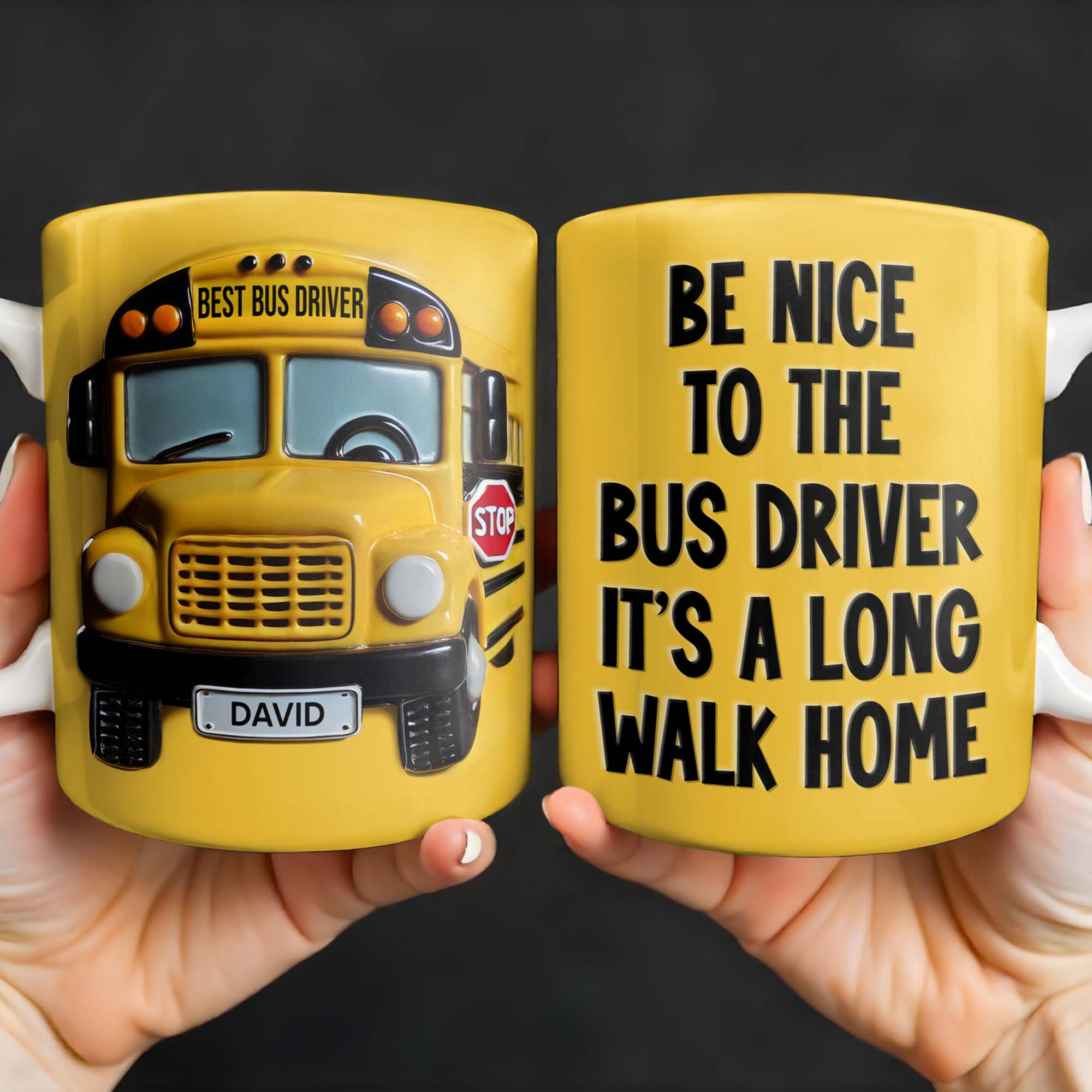 Be Nice To The Bus Driver It's A Long Walk Home, Personalized Custom ...